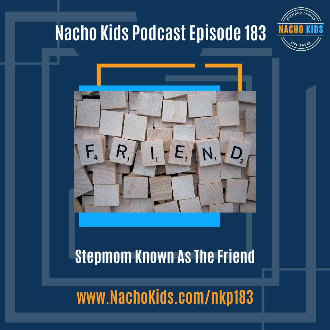 NKP 183: Stepmom Known As The Friend - Nacho Kids